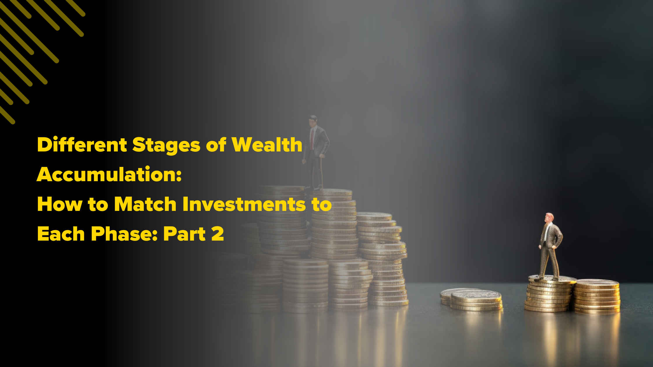 Different Stages of Wealth Accumulation: How to Match Investments to ...